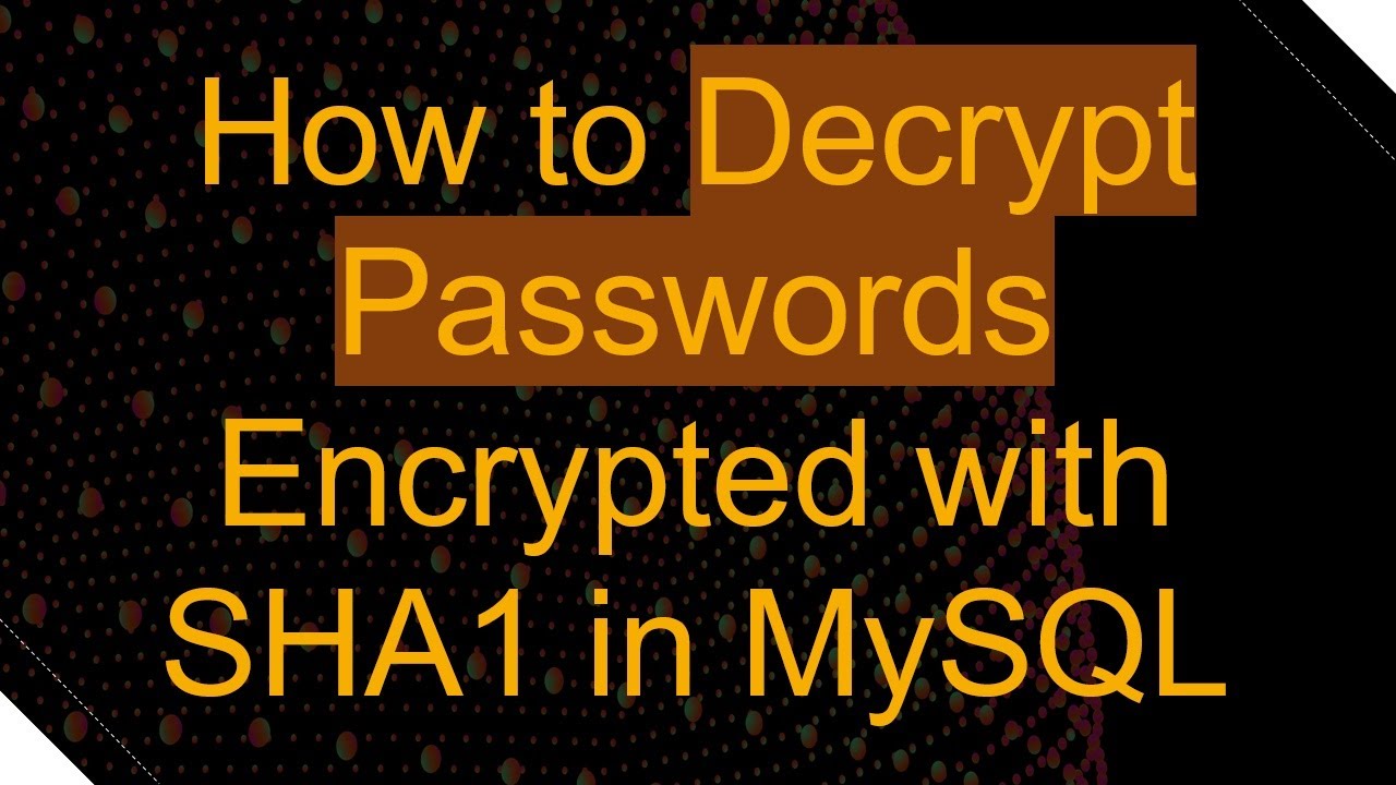 How to Decrypt Passwords Encrypted with SHA1 in MySQL - YouTube