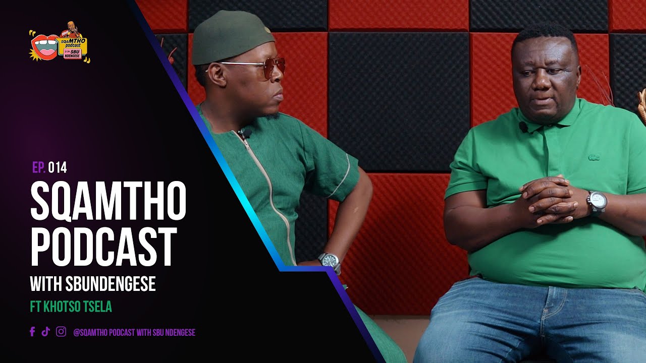 🎙️ Sqamtho Podcast With SbuNdengese Ep.14 Khotso Tsela: Building ...