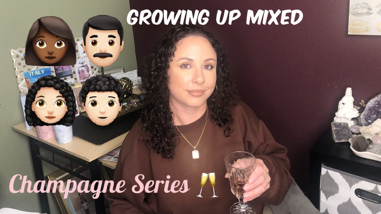 Champagne Series 🥂 Growing Up Mixed - YouTube