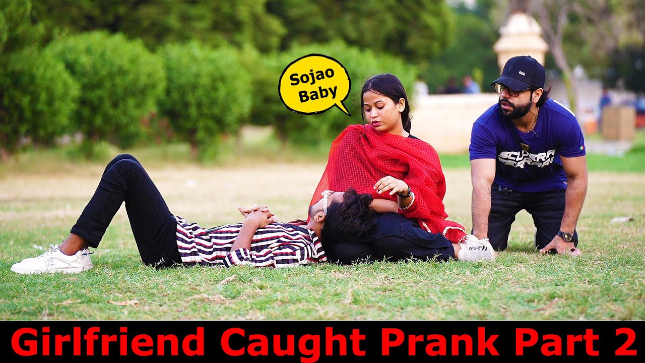 Girlfriend Caught Prank Part 2 Pranks In Pakistan Humanitarians