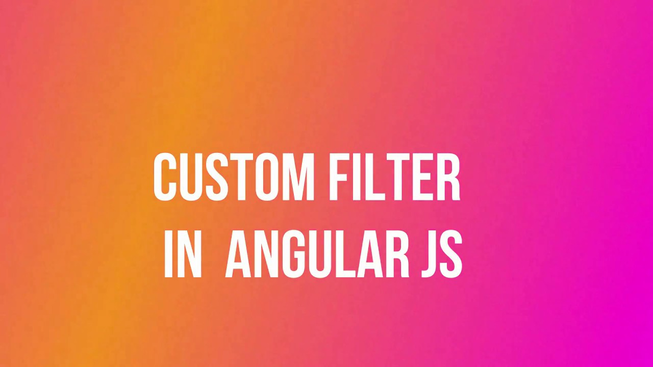 Custom Filter In Angular Js Youtube 7186