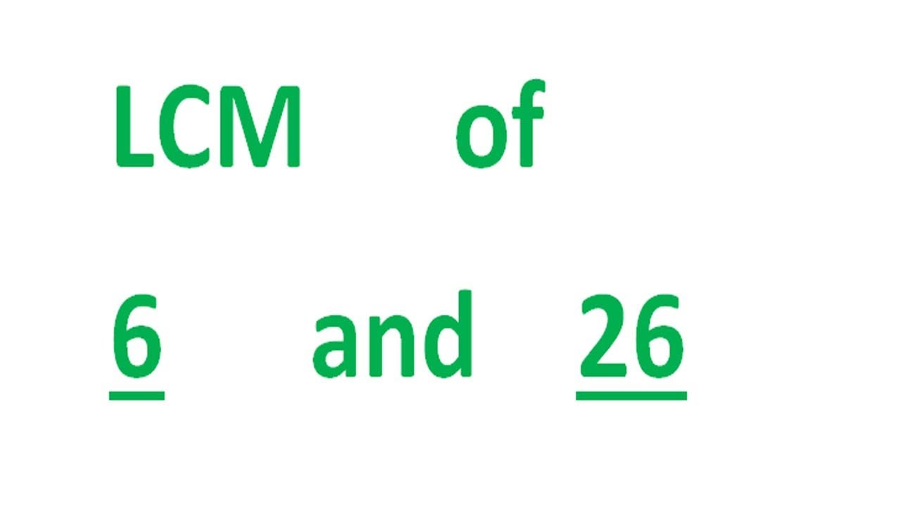LCM of 6 and 26 - YouTube