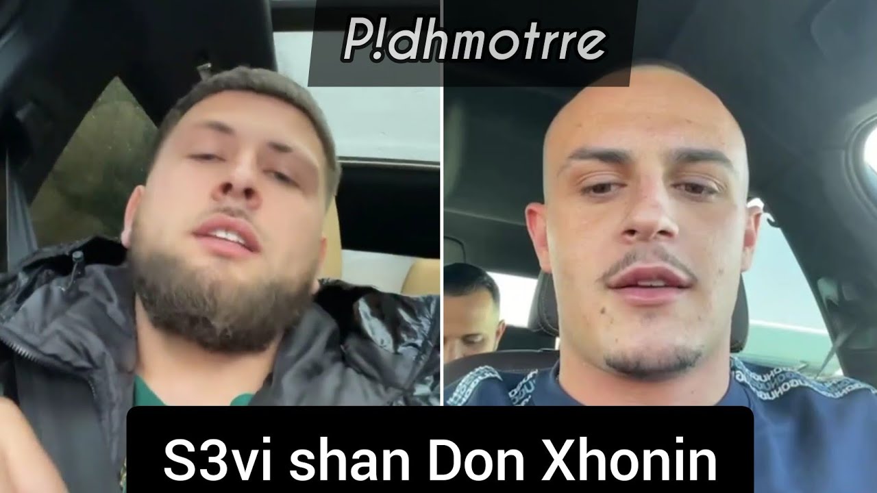 S3vi shan Don Xhonin - S'ka pldhmotrre t'kapet me mu | Reagon keq S3vi ...