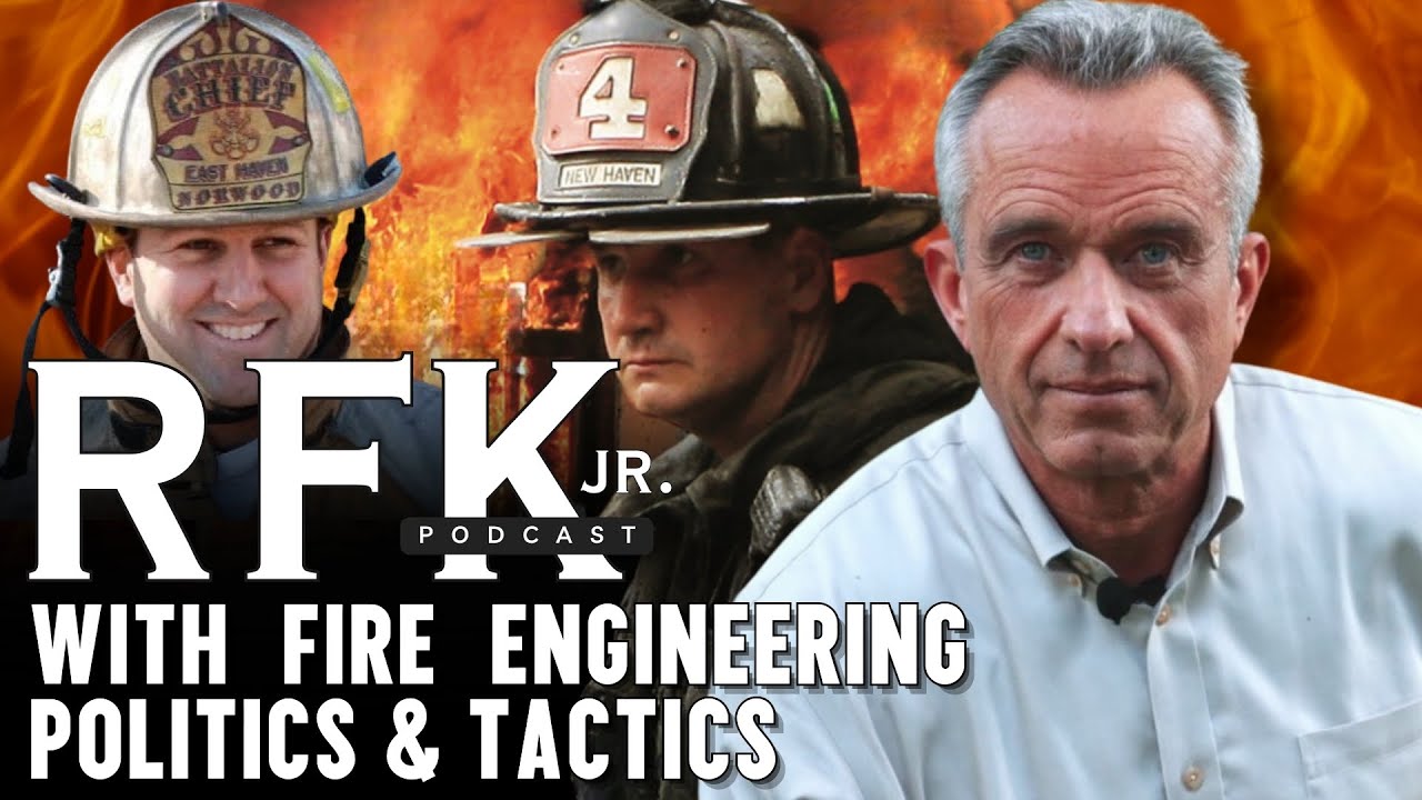 RFK Jr.: Podcast With Fire Engineering Politics & Tactics - YouTube