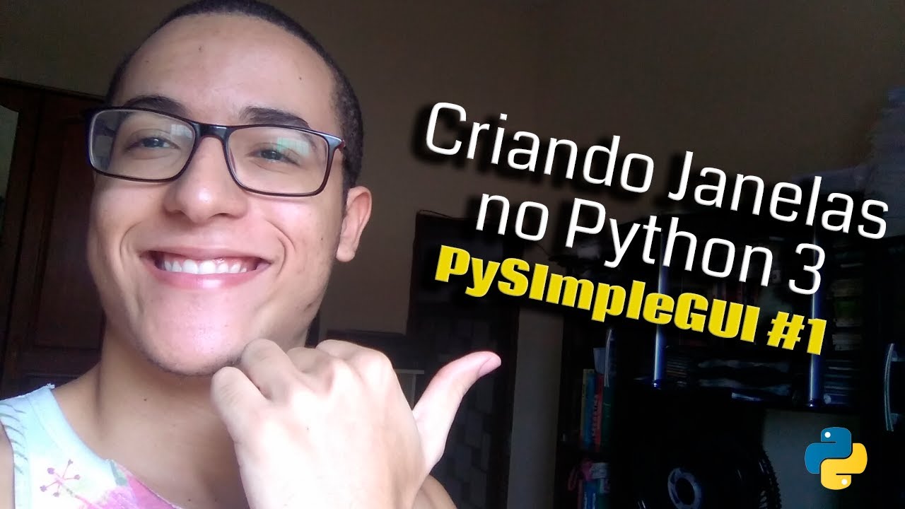 Pysimplegui 1 Criando Interface No Python 3 Guia Para Iniciantes Youtube
