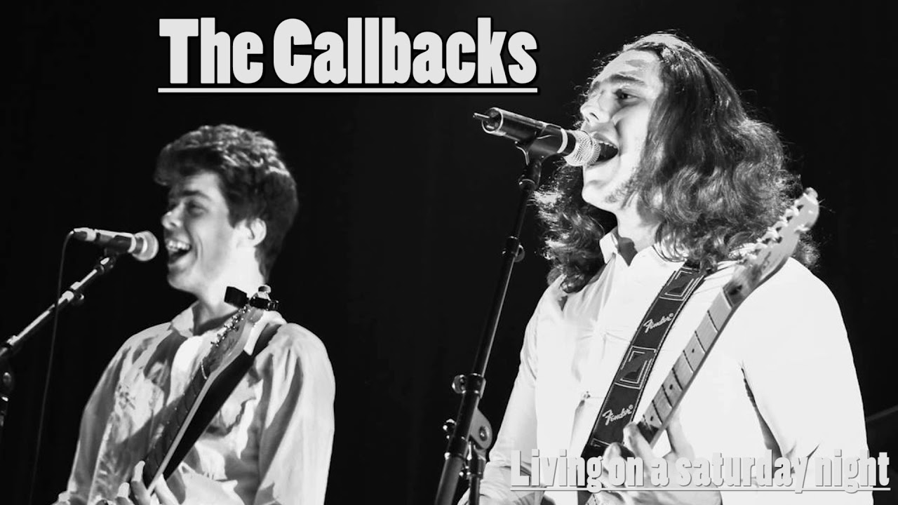 Living On A Saturday Night The Callbacks YouTube living-on-a-saturday-night-the-callbacks-youtube