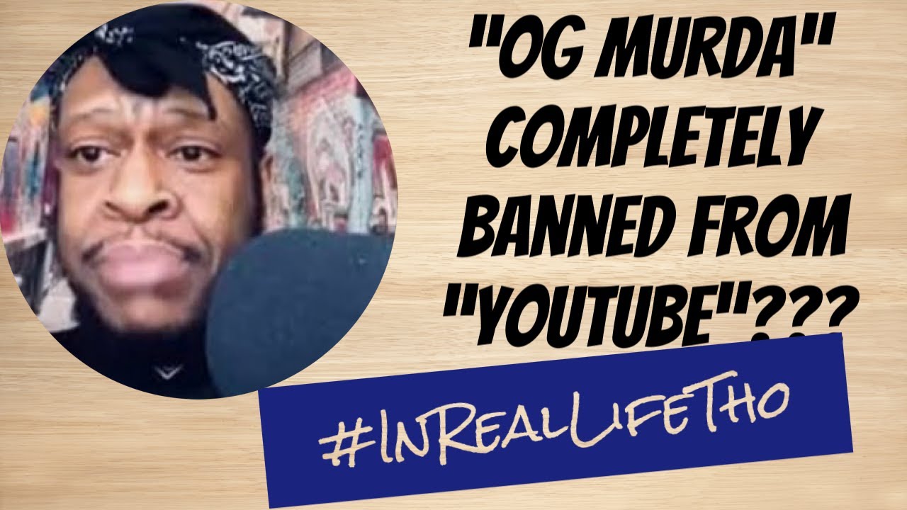 "OG MURDA" COMPLETELY BANNED FROM YOUTUBE??? - YouTube
