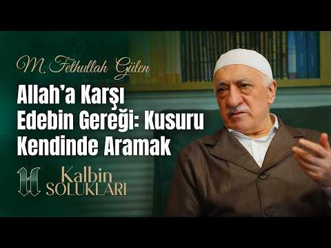 Allah’a Karşı Edebin Gereği: Kusuru Kendinde Aramak | Kalbin Solukları | M. Fethullah Gülen
