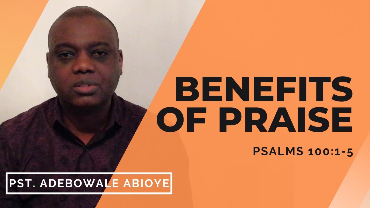 Benefits of Praise | Pst. Adebowale ABIOYE - YouTube