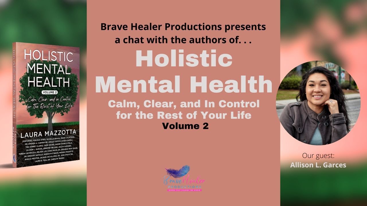 Holistic Mental Health Vol 2 With Allison Garces - YouTube