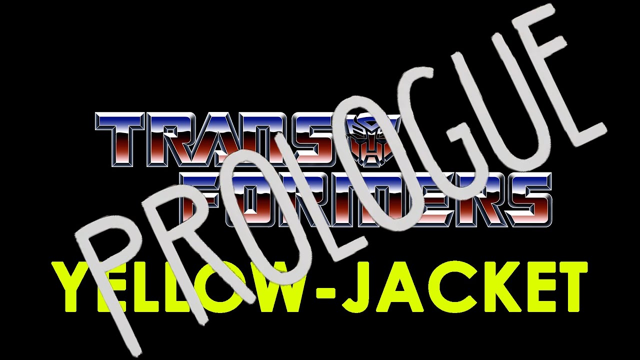 Transformers Yellow-Jacket Prologue - YouTube