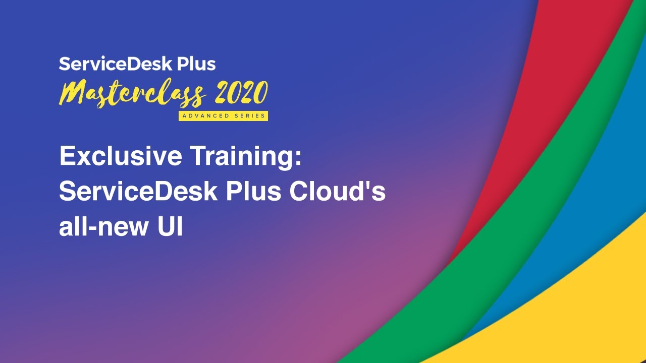 ServiceDesk Plus Cloud's all-new UI - Exclusive Training - YouTube