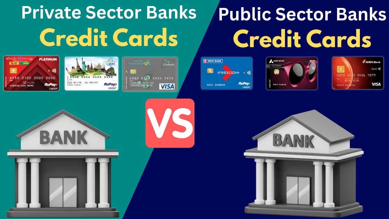Private Sector Banks Vs. Public Sector Banks For Credit Cards: Which ...