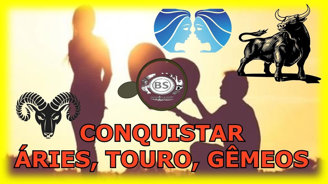 COMO CONQUISTAR SIGNO DE ARIES, TOURO, GEMEOS, THREE MEGA - YouTube