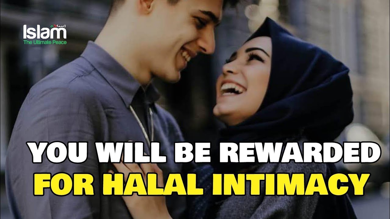 YOU WILL BE REWARDED FOR HALAL INTIMACY - YouTube