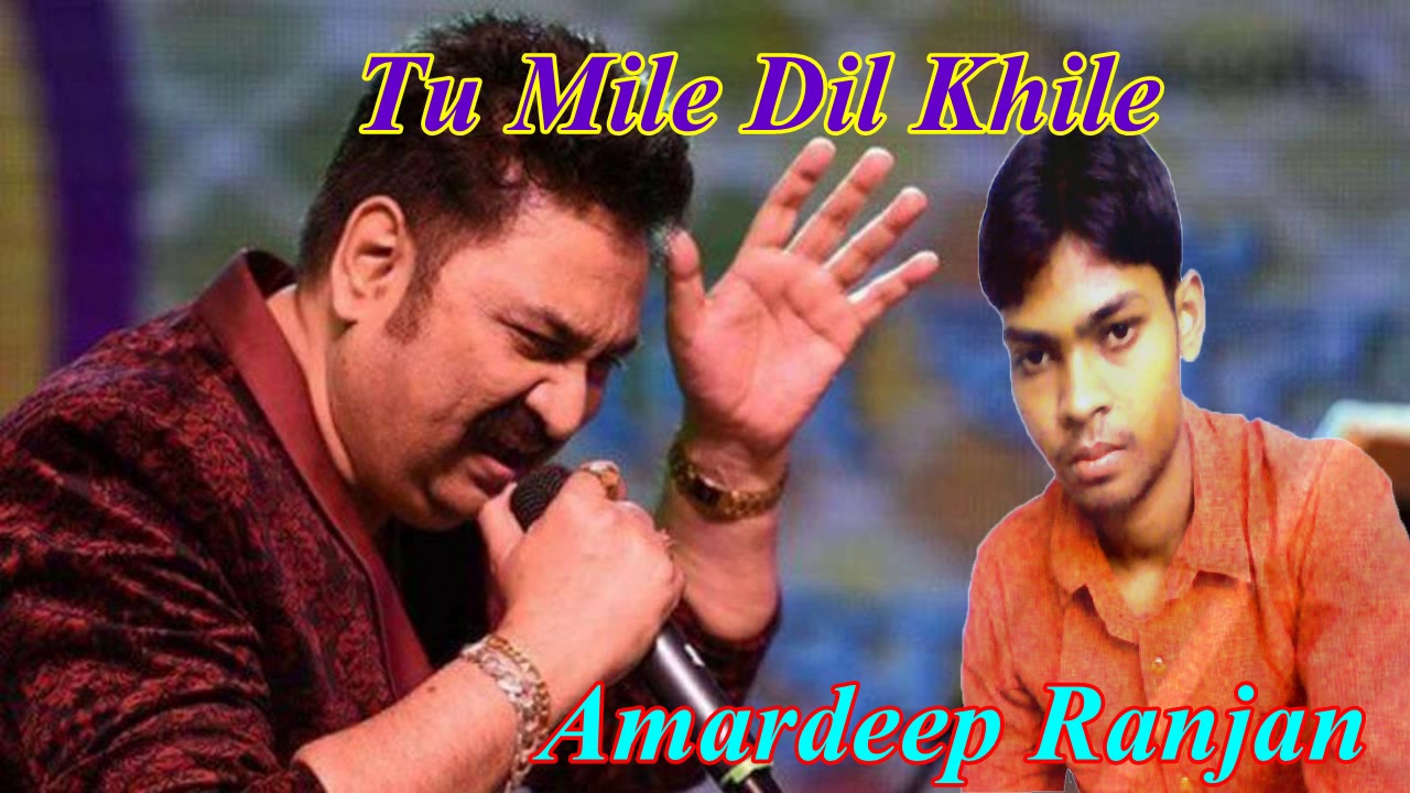 Tu mile dil Khile Amardeep Ranjan Kumar Sanu - YouTube