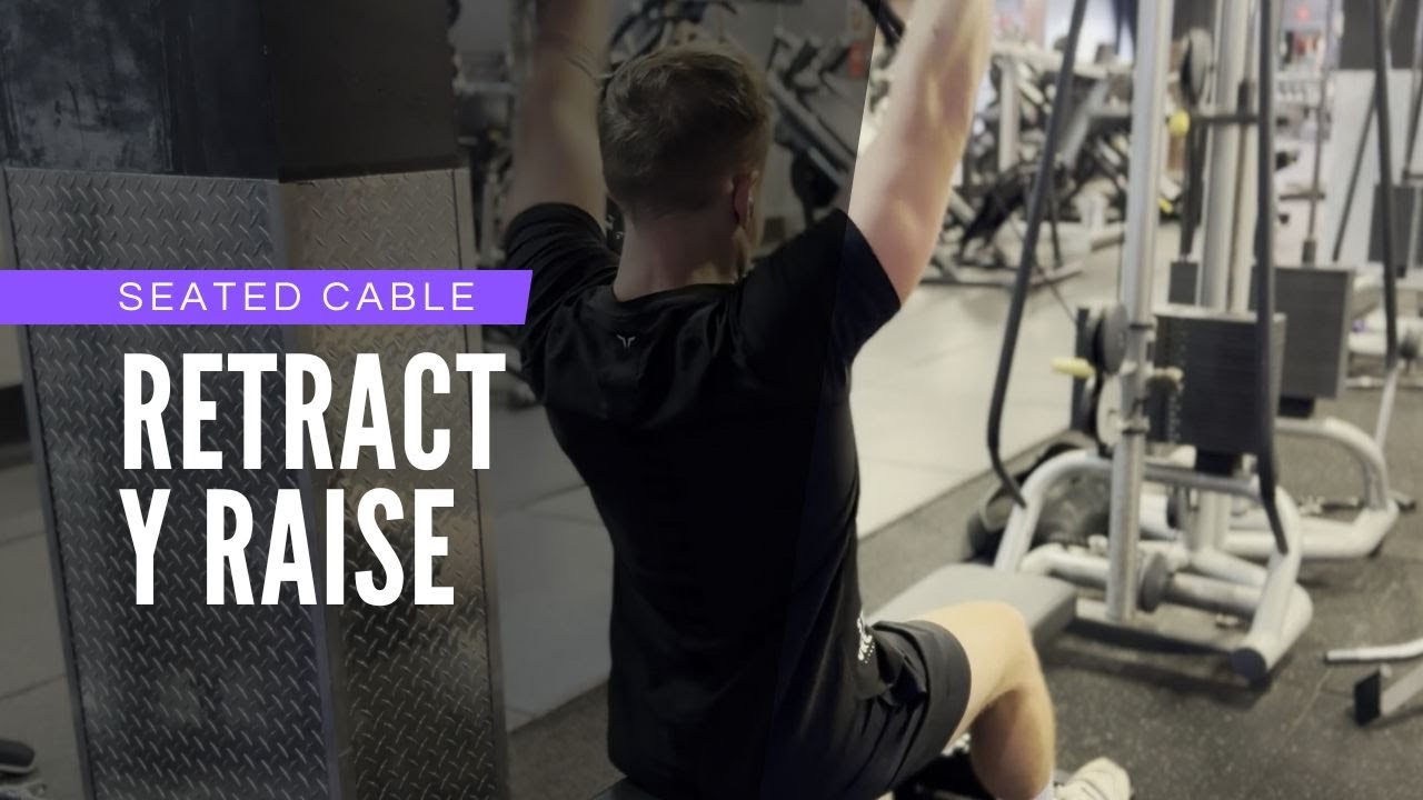 Seated Cable Retract Y Raise - YouTube
