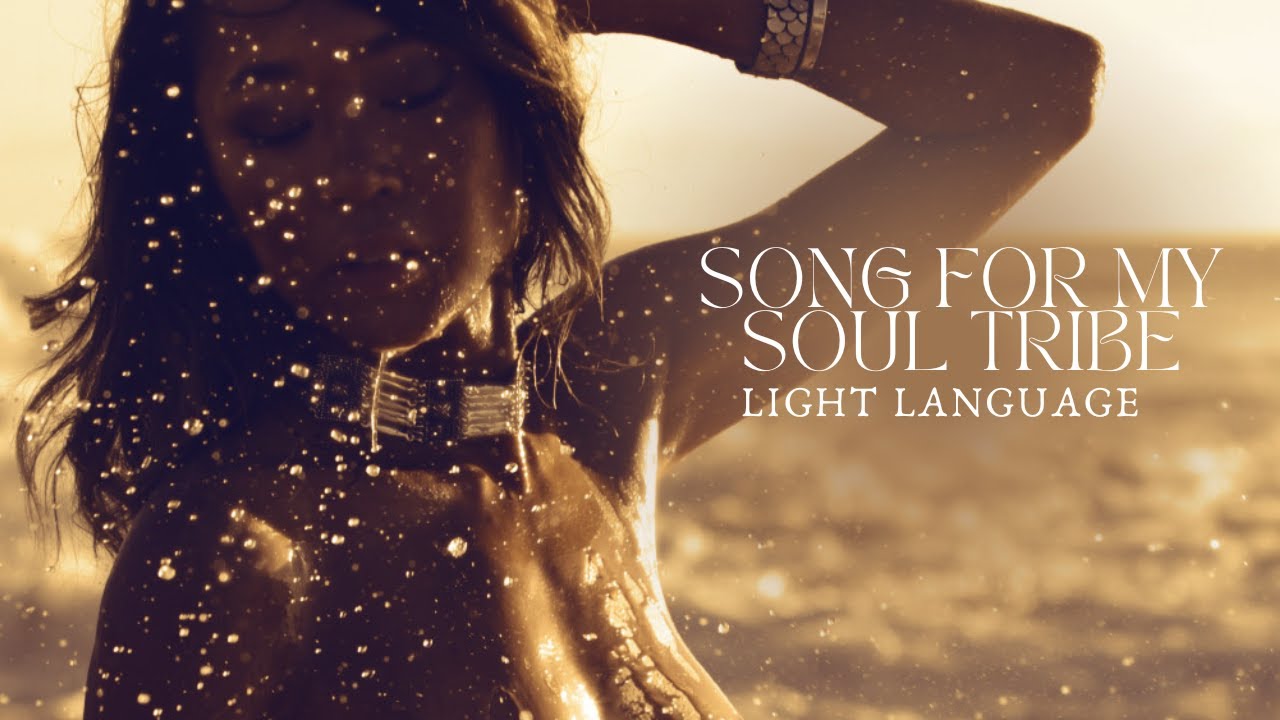 Song for My Soul Tribe | Light Language - YouTube
