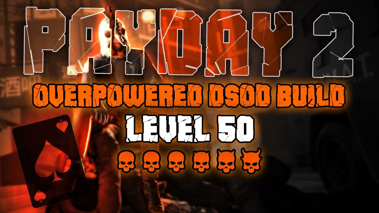 Overpowered Level 50 DSOD Build [Payday 2] - YouTube
