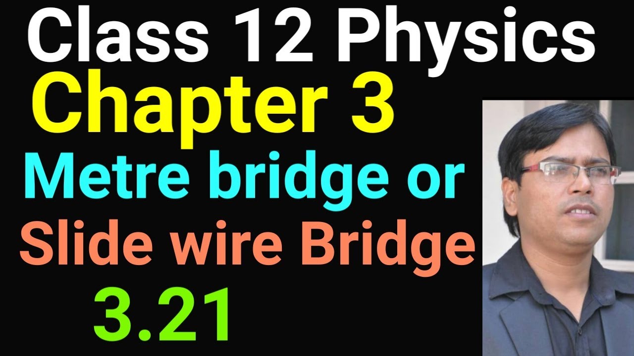Class 12 Physics Chapter 3 Metre Bridge or slide wire bridge 3.21 - YouTube