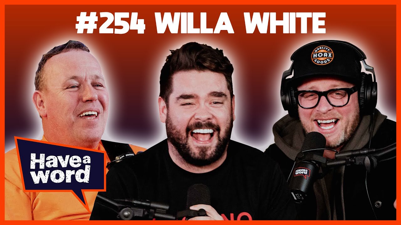 Willa White | Have A Word Podcast #254 - YouTube