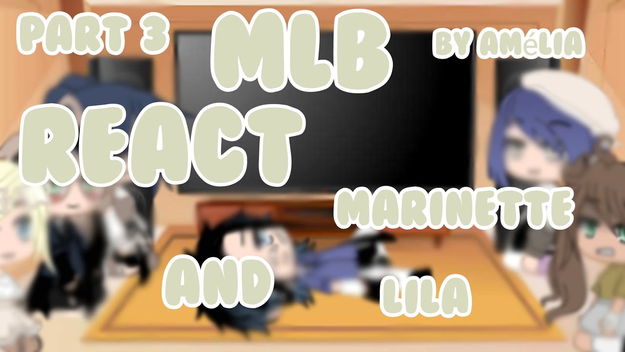 Mlb React Marinette And Lila Part 3 Youtube