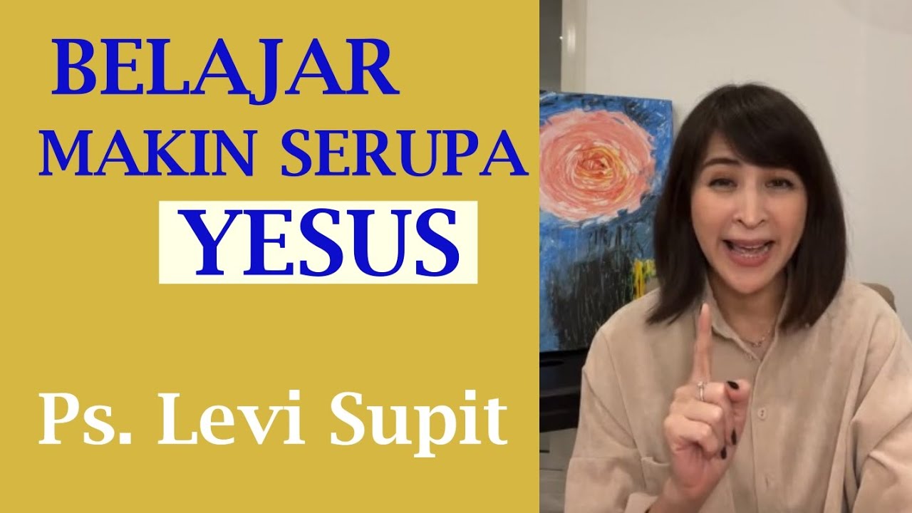 Ps. Levi Supit - Belajar Makin Serupa Yesus - YouTube