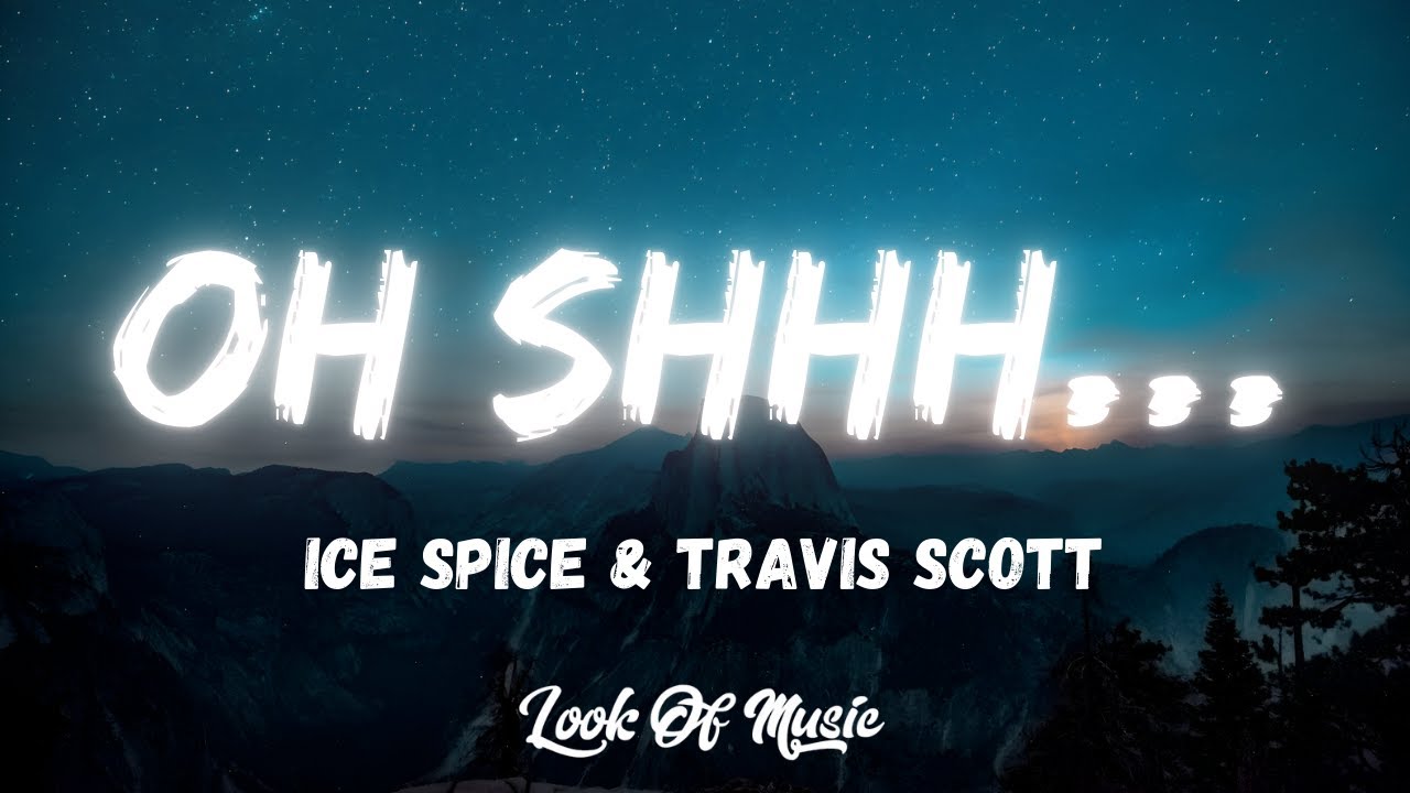 Ice Spice - Oh Shhh... (Lyrics) ft. Travis Scott - YouTube