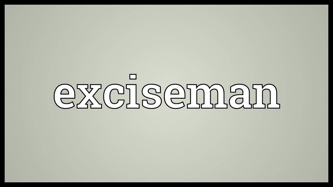 Exciseman Meaning - YouTube