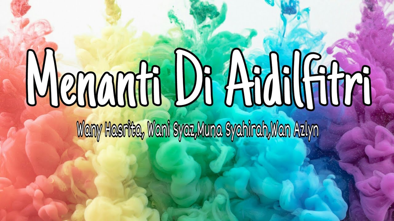 Menanti di Aidilfitri - Wany Hasrita,Wani Syaz,Muna Syahirah,Wan Azlyn ...