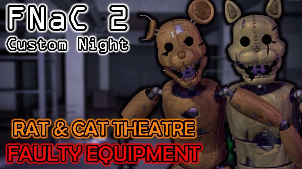 FNaC 2 Custom Night || Rat & Cat Theatre Faulty Equipment - YouTube