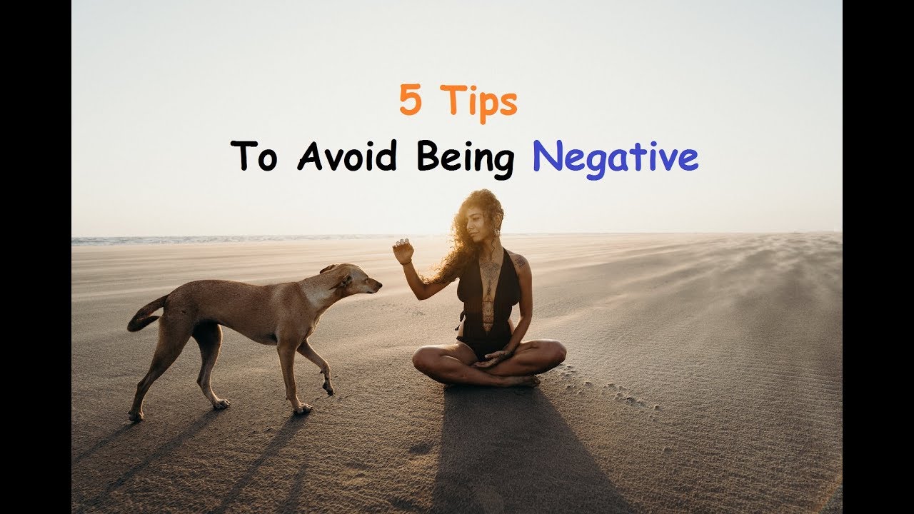 5 Tips To Avoid Being Negative - Best Tips Ever 2020 - YouTube