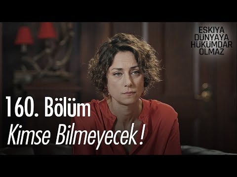 Kimse bilmeyecek! - Eşkıya Dünyaya Hükümdar Olmaz 160. Bölüm