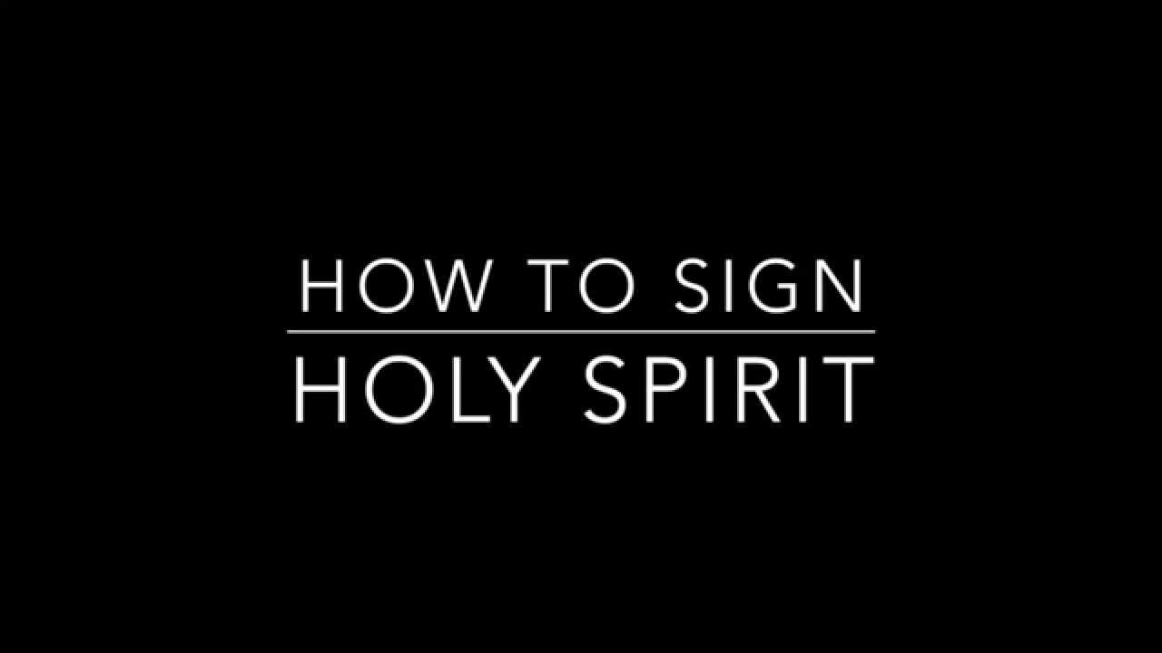 Learn How To Sign The Name Holy Spirit YouTube learn-how-to-sign-the-name-holy-spirit-youtube