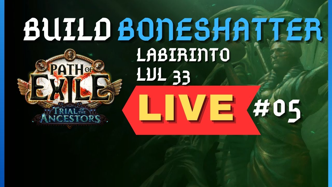 PATH OF EXILE - LABIRINTO LVL 33 (BUILD BONESHATTER JUGGERNAUT) #05 ...
