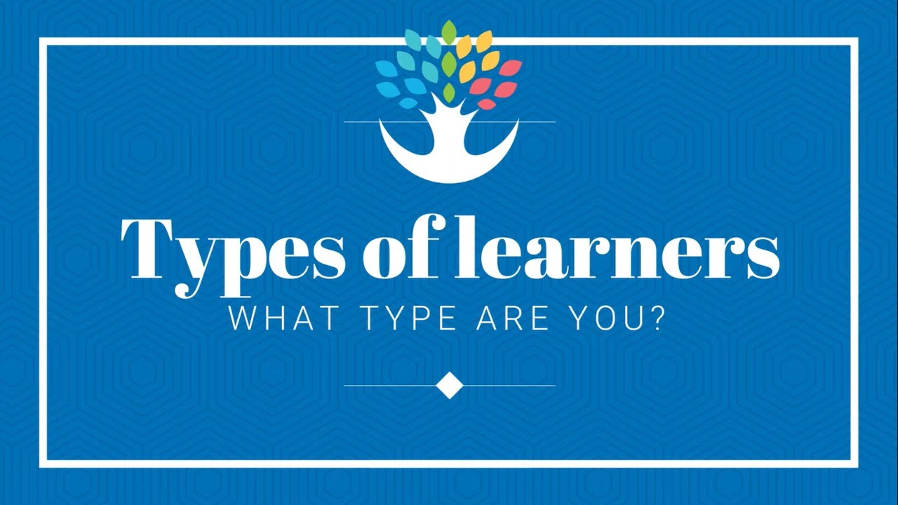 Know what type of learner you are and become an active learner ...
