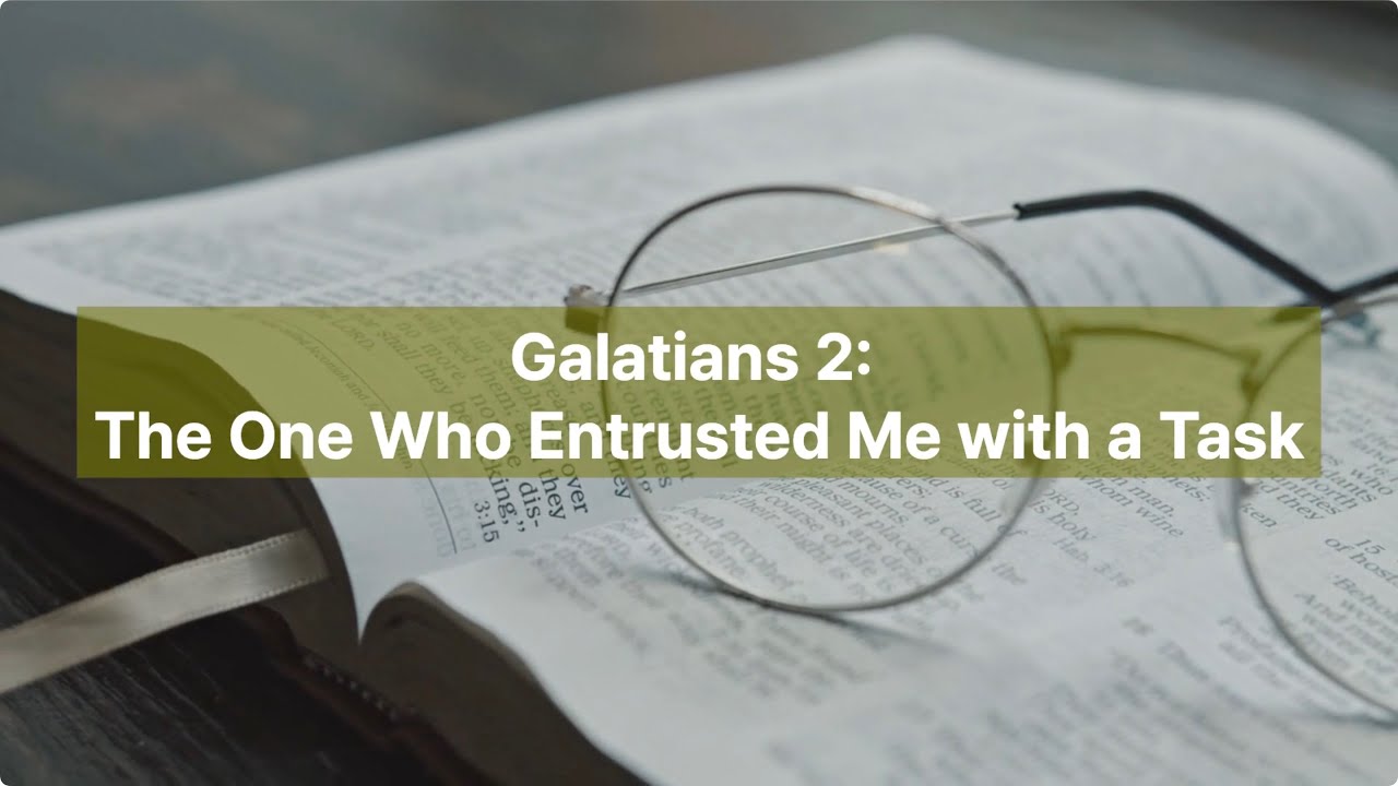 Galatians 2: The One Who Entrusted Me with a Task - YouTube