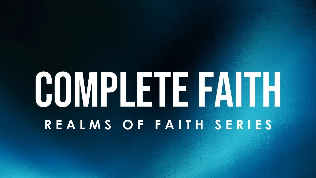 Complete Faith - YouTube