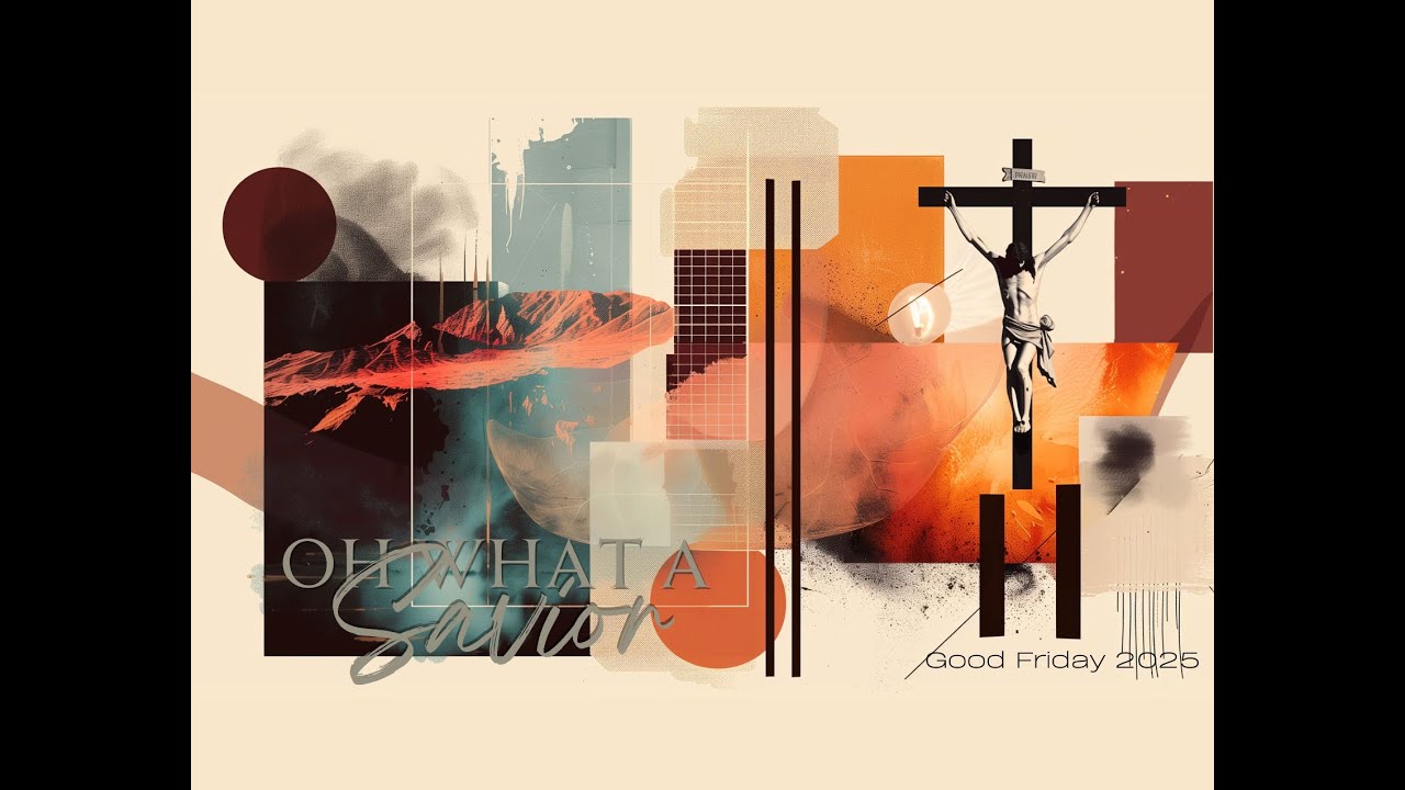 April 18, 2025 - Good Friday | Jesus In All | Oh What A Savior - YouTube
