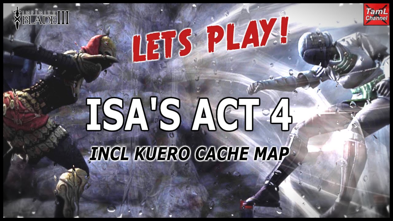 Infinity Blade 3: LET’S PLAY ISA’S ACT 4! (Incl Kuero Cache Map) - YouTube