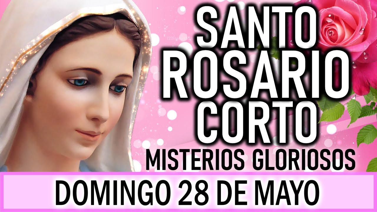 Santo Rosario corto de hoy Domingo 28 de Mayo 2023 🔥 Misterios ...