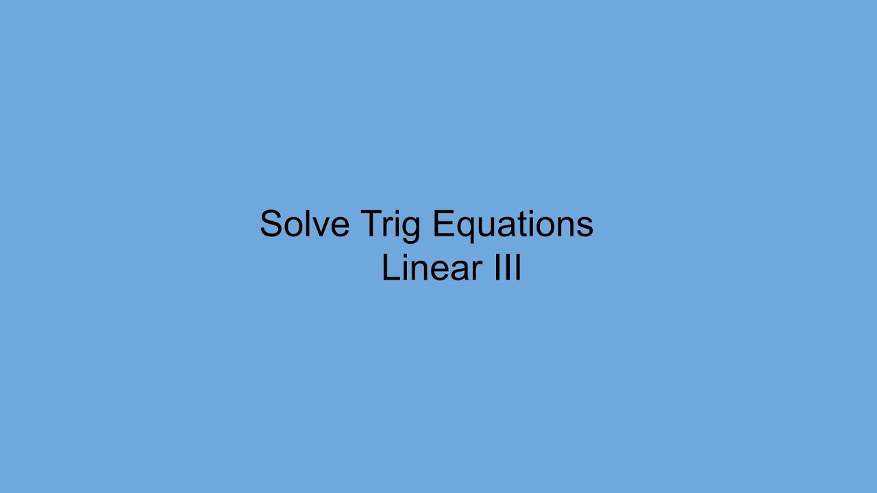 Solve Trig Equations - Linear III - YouTube