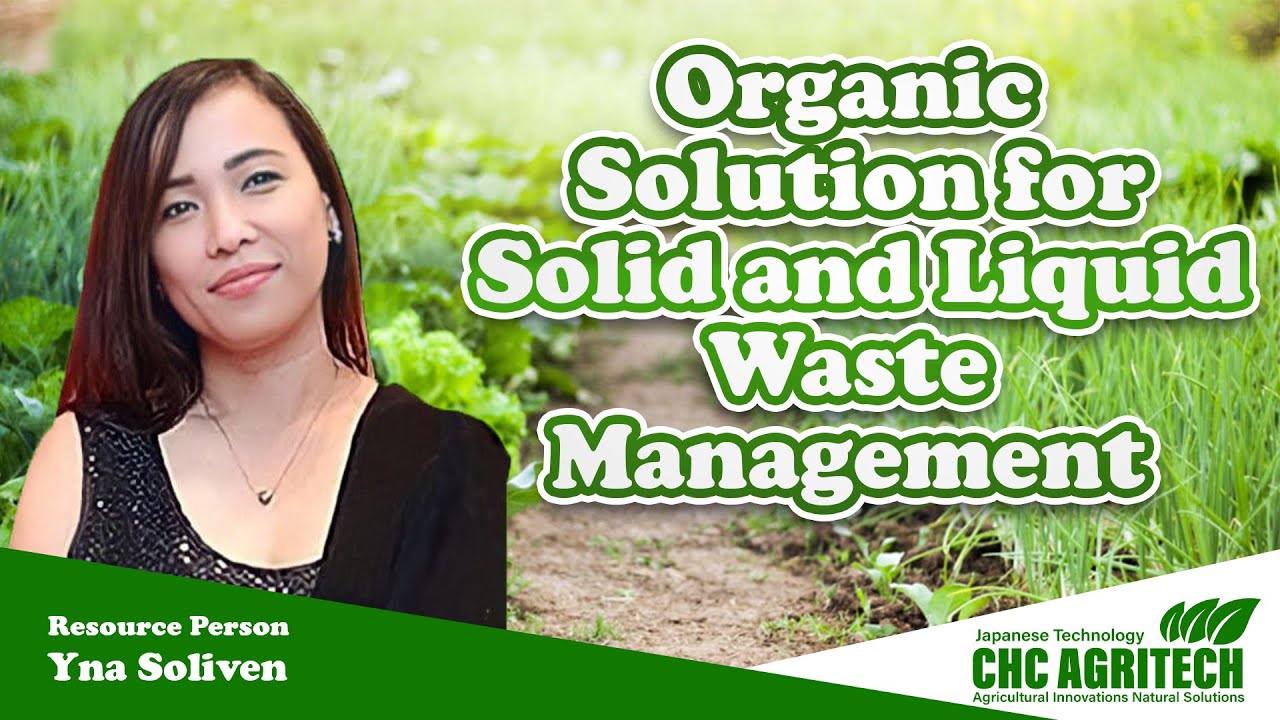 CHC Agritech Talk: Organic Solution for Solid and Liquid Waste ...