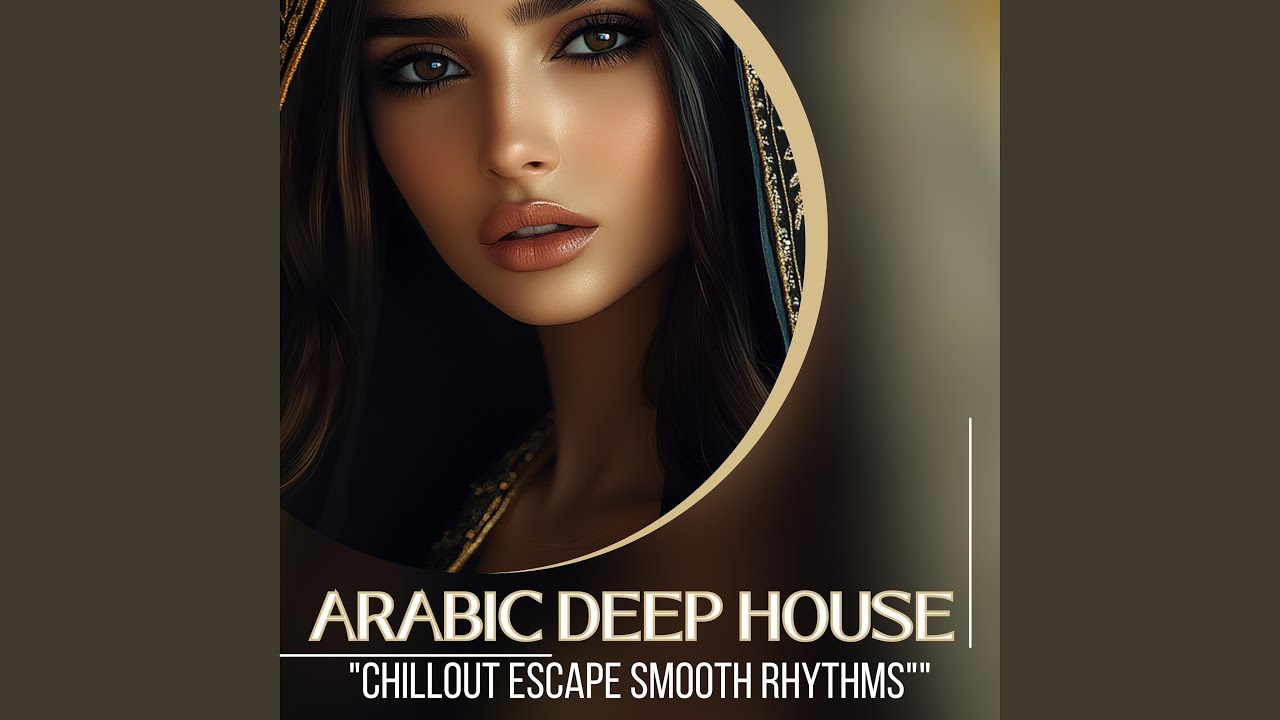 Arabic Deep Vibes A Chill House Journey" - YouTube