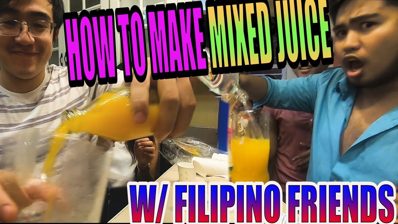 TALENTED FILIPINO FRIENDS TEACH ME HOW TO MAKE MIXED JUICE~PHILIPPINES ...