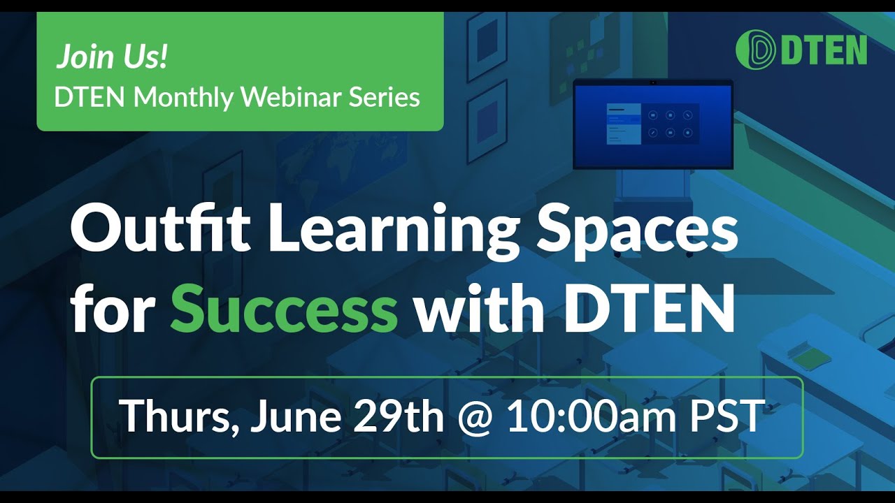 DTEN Webinar: Outfit Learning Spaces for Success with DTEN (June 2023 ...