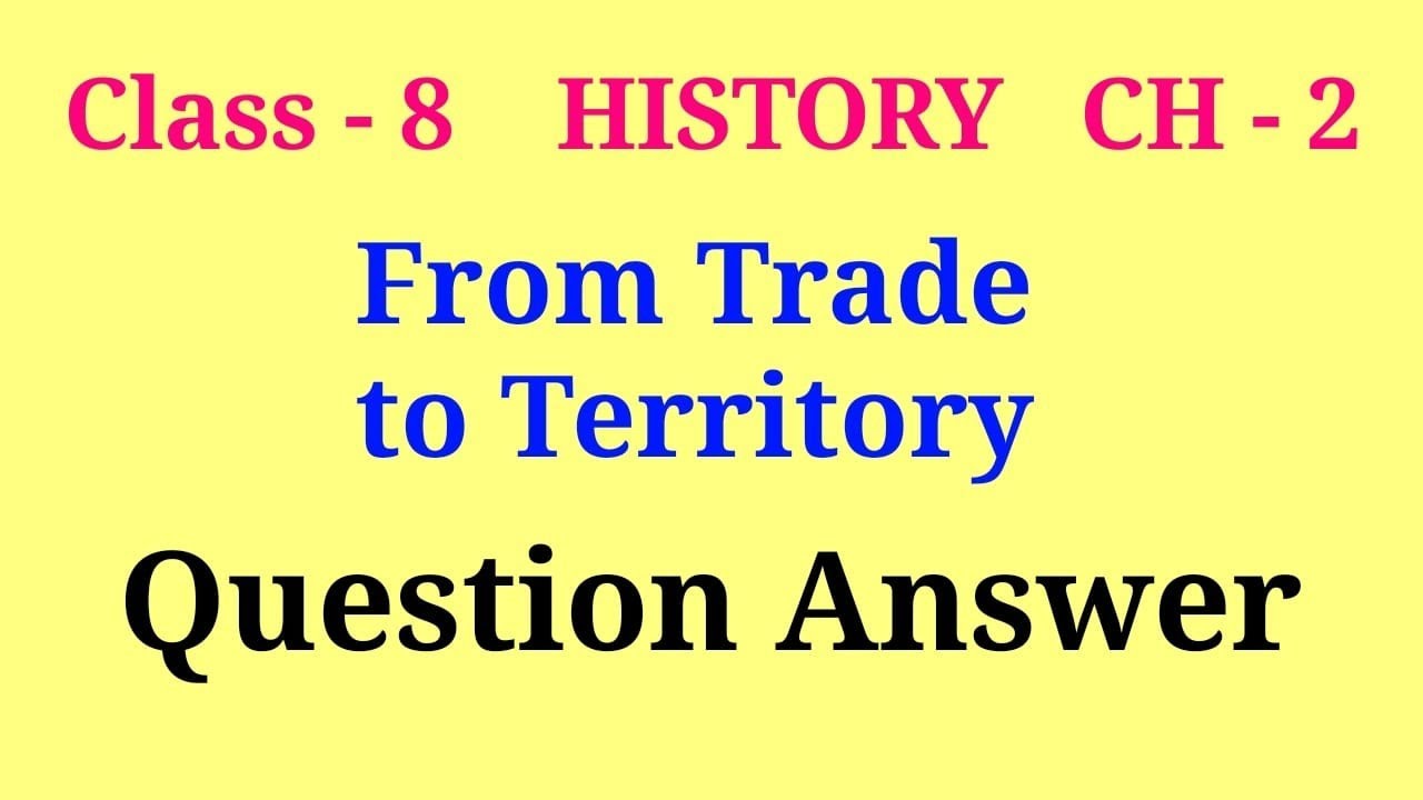 From Trade To Territory Class 8 Questions And Answers Class 8 History from-trade-to-territory-class-8-questions-and-answers-class-8-history