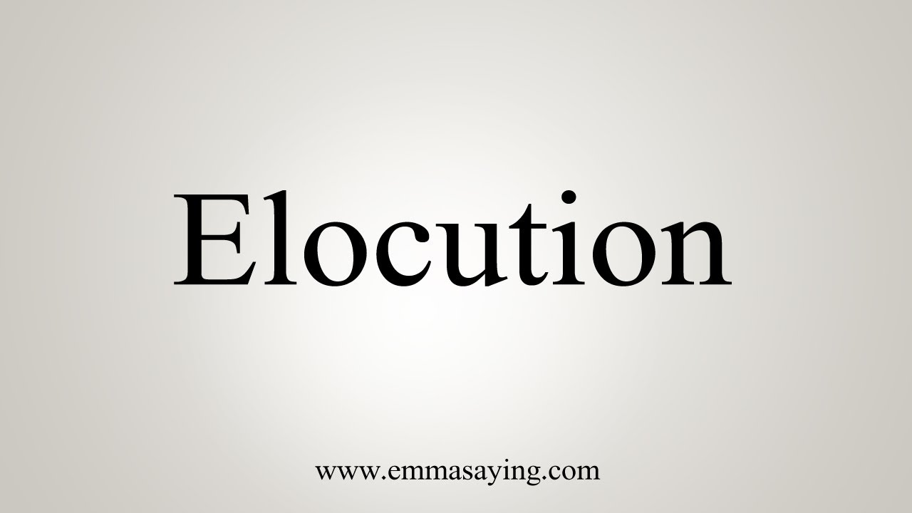 How To Say Elocution - YouTube
