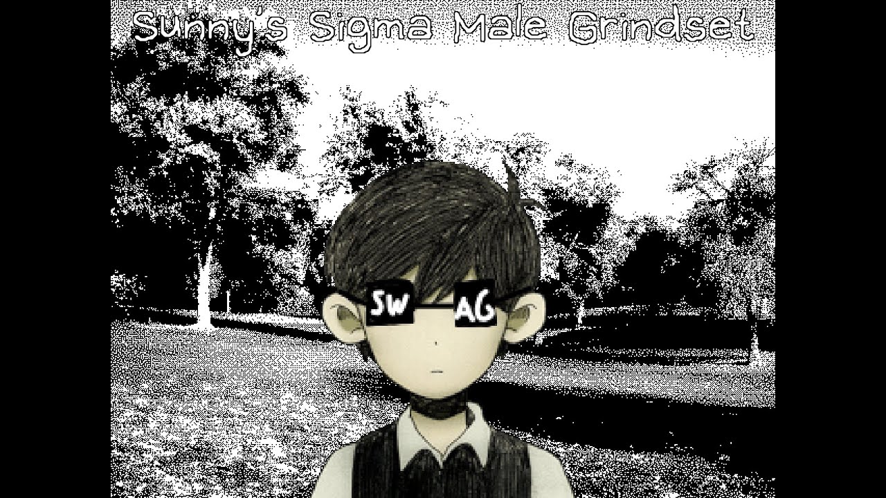 Omori Meme Sunny's Sigma Male Grindset - YouTube