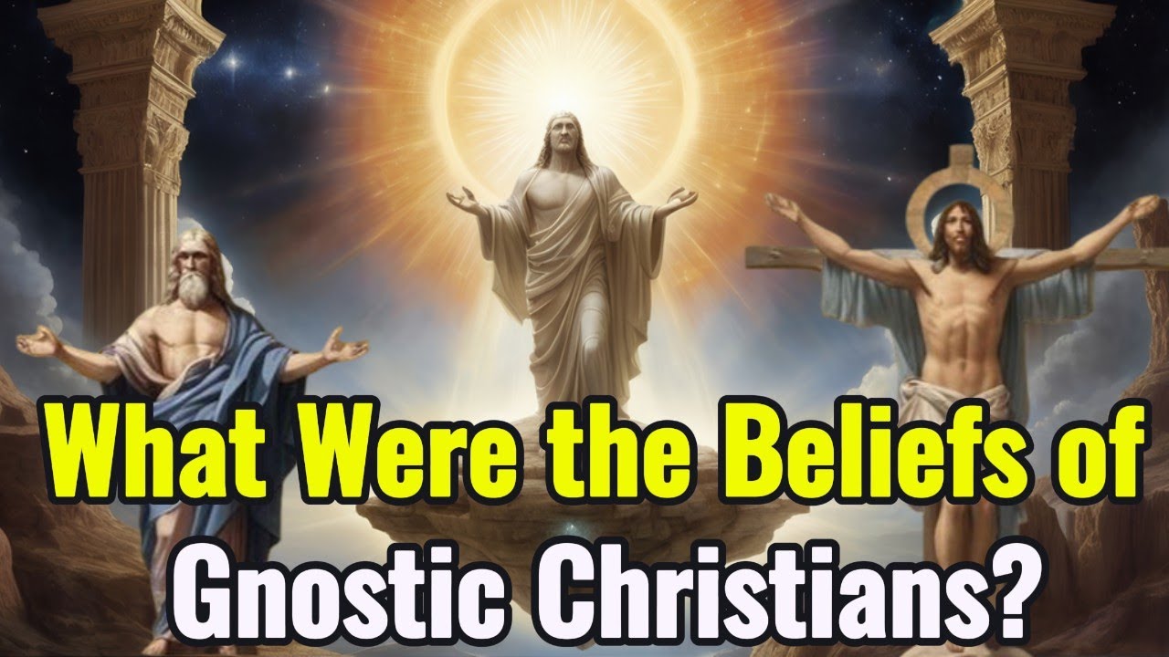 What Were the Beliefs of Gnostic Christians - YouTube